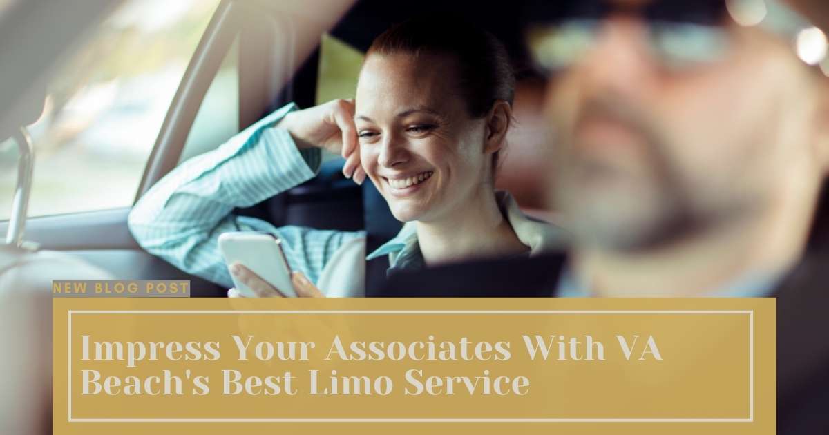 Impress Your Associates With VA Beach's Best Limo Service