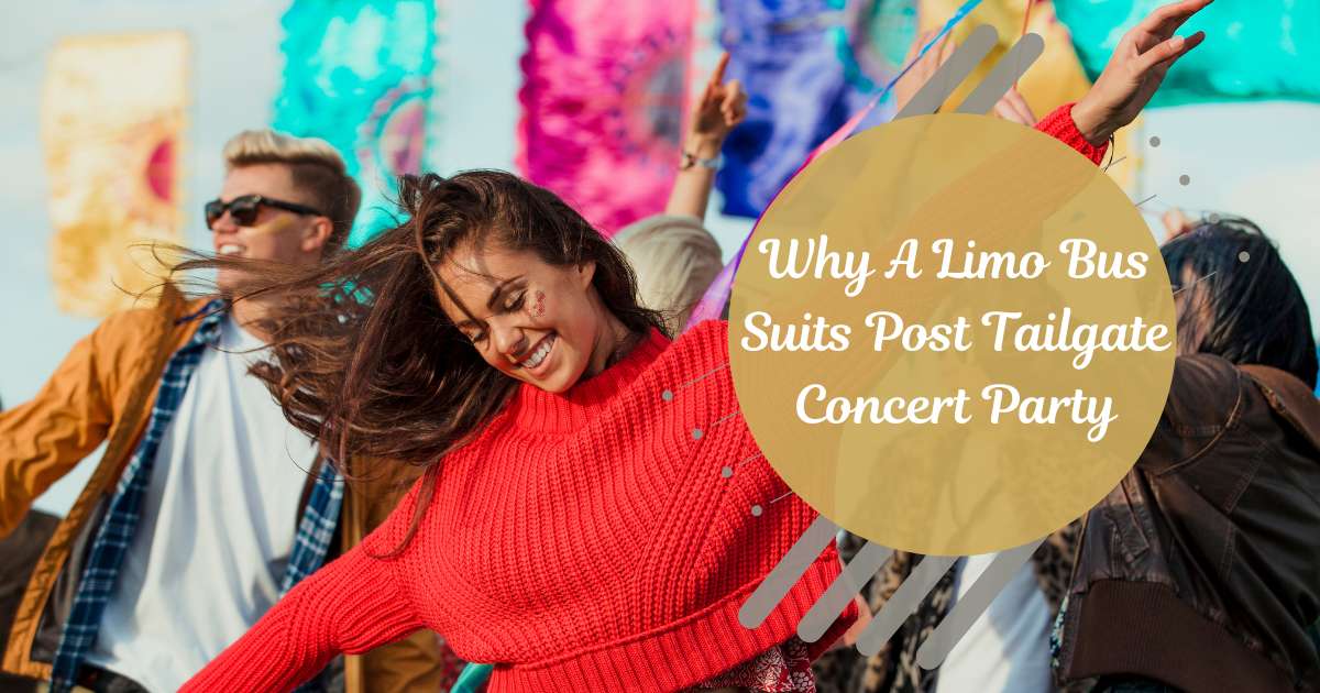 Why A Limo Bus Suits Post Tailgate Concert Party - VA Executive Sedan